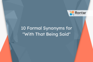 10 Formal Synonyms for "With That Being Said"