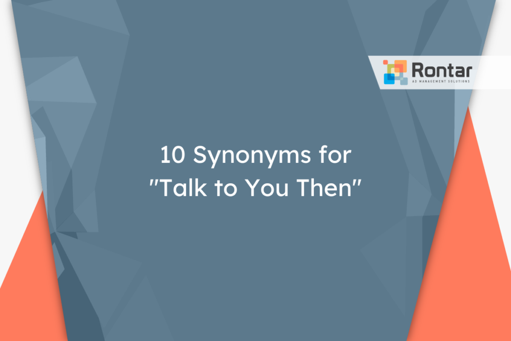 10 Synonyms for "Talk to You Then"