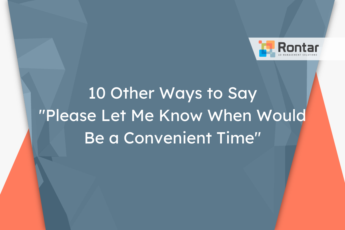10 Other Ways to Say "Please Let Me Know When Would Be a Convenient Time"