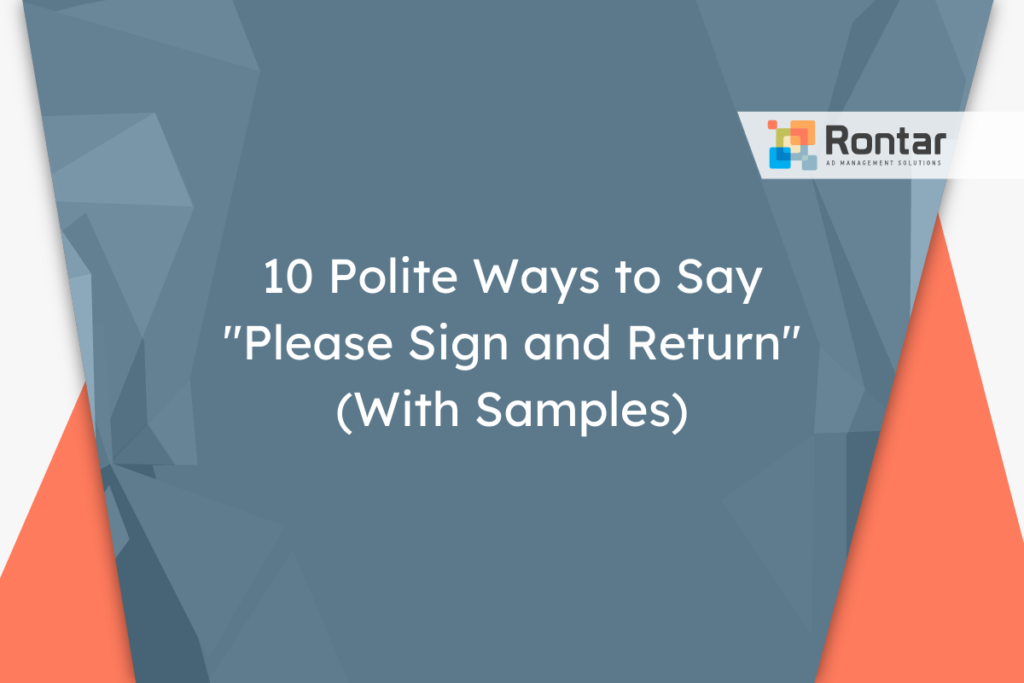 10 Polite Ways to Say "Please Sign and Return" (With Samples)