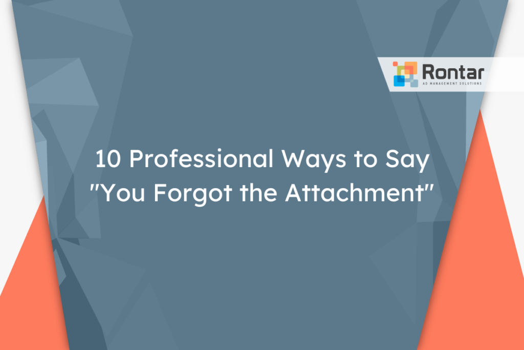 10 Professional Ways to Say "You Forgot the Attachment"