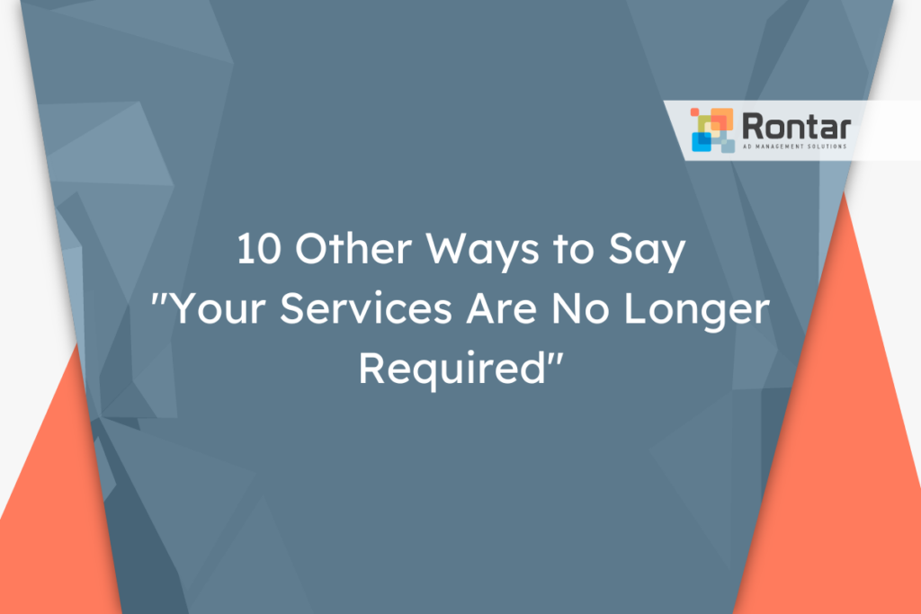10 Other Ways to Say "Your Services Are No Longer Required"